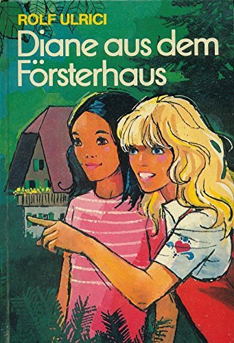 Diane aus dem Försterhaus (Diane, #1-4) by Rolf Ulrici | Goodreads