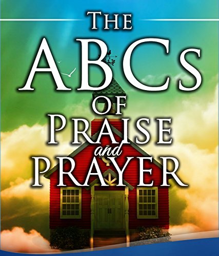 ABCs of Praise and Prayer: How 5 minutes With God Can Change Your Day ...