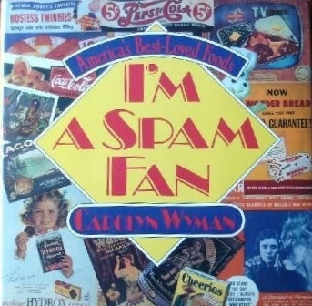 I'm a Spam Fan: America's Best-Loved Foods by Carolyn Wyman | Goodreads