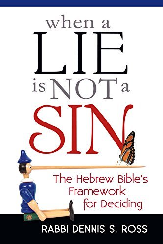When a Lie Is Not a Sin: The Hebrew Bible's Framework for Deciding by ...