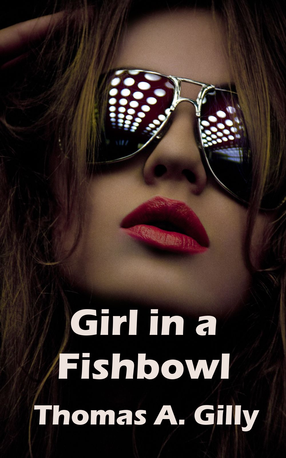 Girl in a Fishbowl by Thomas A. Gilly | Goodreads