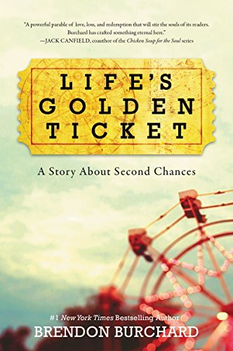 Life's Golden Ticket: A Story About Second Chances by Brendon Burchard ...