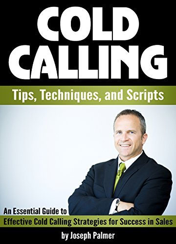 Cold Calling: Tips, Techniques, and Scripts ~ An Essential Guide to ...