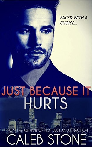 Just Because It Hurts (The Hart Brothers New York, #1) by Caleb Stone | Goodreads