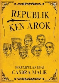 Republik Ken Arok: Sekumpulan Esai by Candra Malik | Goodreads