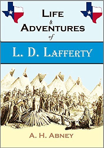 Life and Adventures of L. D. Lafferty: Being a True Biography of One of ...