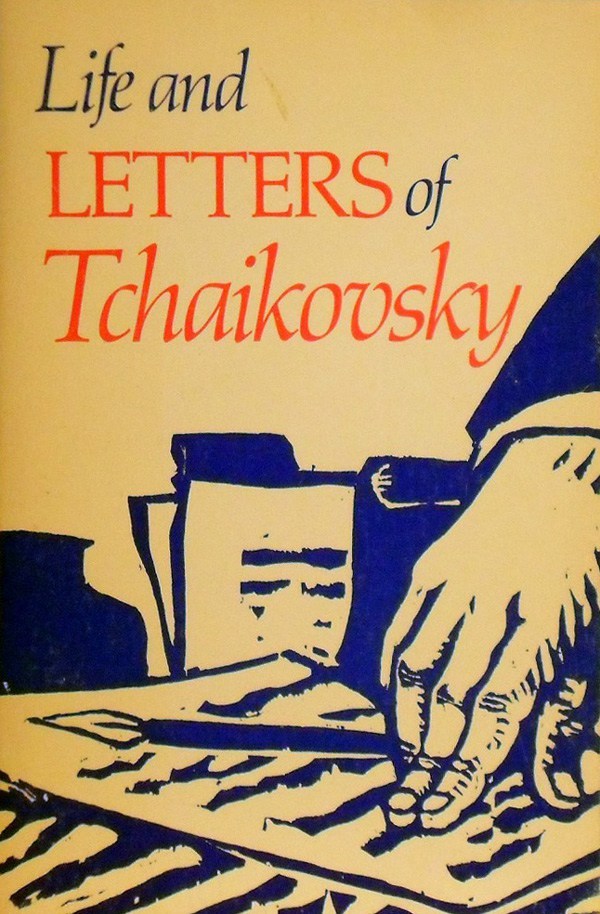 The Life and Letters of Pyotr Ilyich Tchaikovsky by Modest Ilyich ...