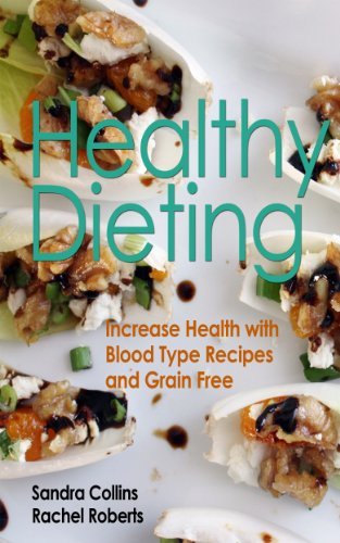 Healthy Dieting: Increase Health with Blood Type Recipes and Grain Free ...
