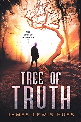 Tree of Truth (Book of Pilgrimage 1) by James Huss | Goodreads