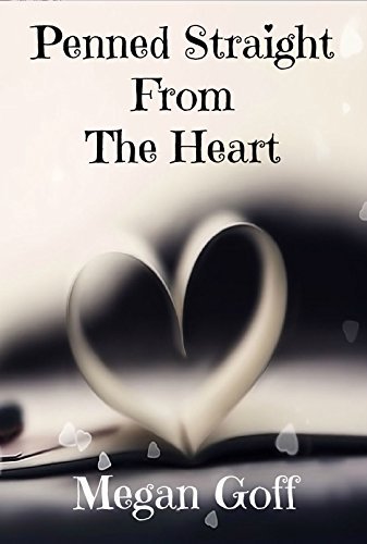 Penned Straight From The Heart by Megan Goff | Goodreads