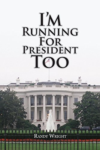 I'm Running for President Too by Randy Wright | Goodreads