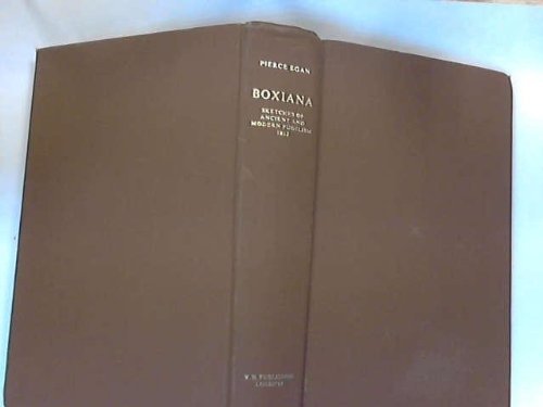 Boxiana: Sketches of Ancient and Modern Pugilism by Pierce Egan | Goodreads
