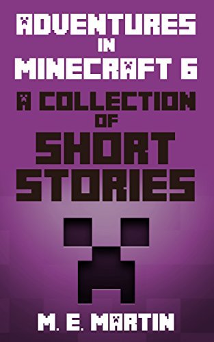 Minecraft: Adventures in Minecraft 6: A Collection of Short stories by ...