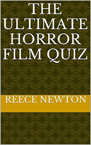 The Ultimate Horror Film Quiz by Reece Newton | Goodreads