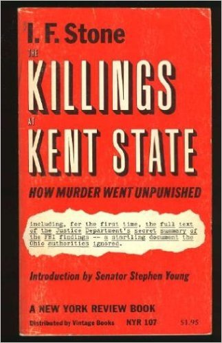 The Killings at Kent State: How Murder Went Unpunished by I.F. Stone ...