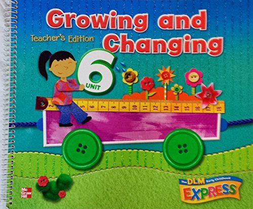DLM Early Childhood Express, Teacher's Edition Unit 6 Growing and ...