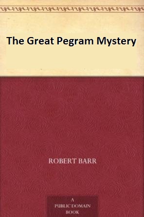 The Great Pegram Mystery by Robert Barr | Goodreads