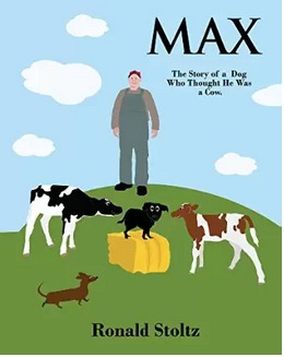 Max: The Story of a Dog Who Thought He Was a Cow by Ron Stoltz | Goodreads