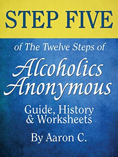 Step Five of The Twelve Steps of Alcoholics Anonymous: Guide, History ...