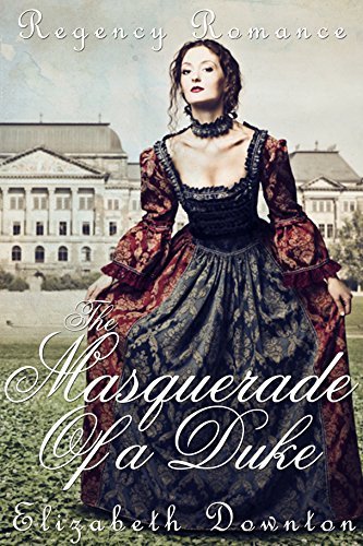 The Masquerade of a Duke (Regency Romance) by Elizabeth Downton | Goodreads