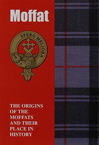 Moffat: The Origins of the Moffats and Their Place in History by Iain ...