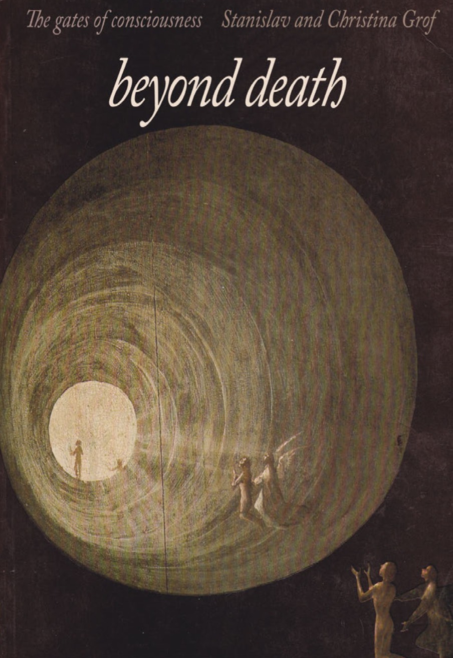 Beyond Death: The Gates of Consciousness by Stanislav Grof | Goodreads