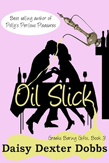 Oil Slick (Greeks Baring Gifts, #3) by Daisy Dexter Dobbs | Goodreads