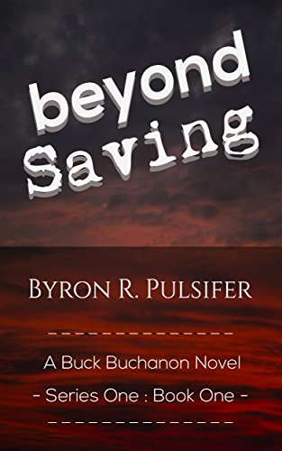 Beyond Saving (Series One Book 1) by Byron Pulsifer | Goodreads