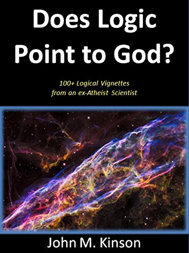 Does Logic Point to God?: 100+ Logical Vignettes from an ex-Atheist ...