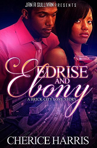 Edrise and Ebony: A Brick City Love Story by Cherice Harris | Goodreads