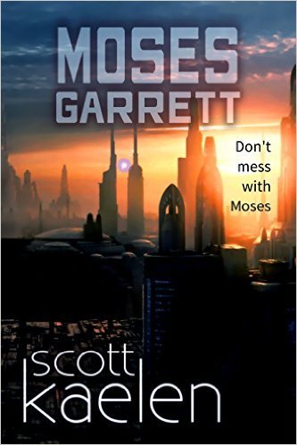 Moses Garrett by Scott Kaelen | Goodreads