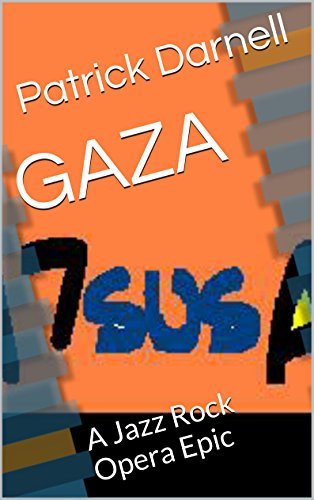 GAZA: A Jazz Rock Opera Epic by Patrick Darnell | Goodreads
