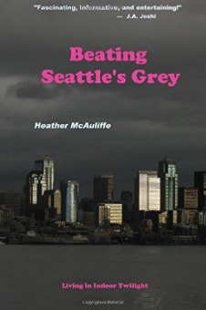 Beating Seattle's Grey by Heather McAuliffe | Goodreads