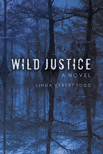 Wild Justice: A Novel by Linda Hebert Todd | Goodreads