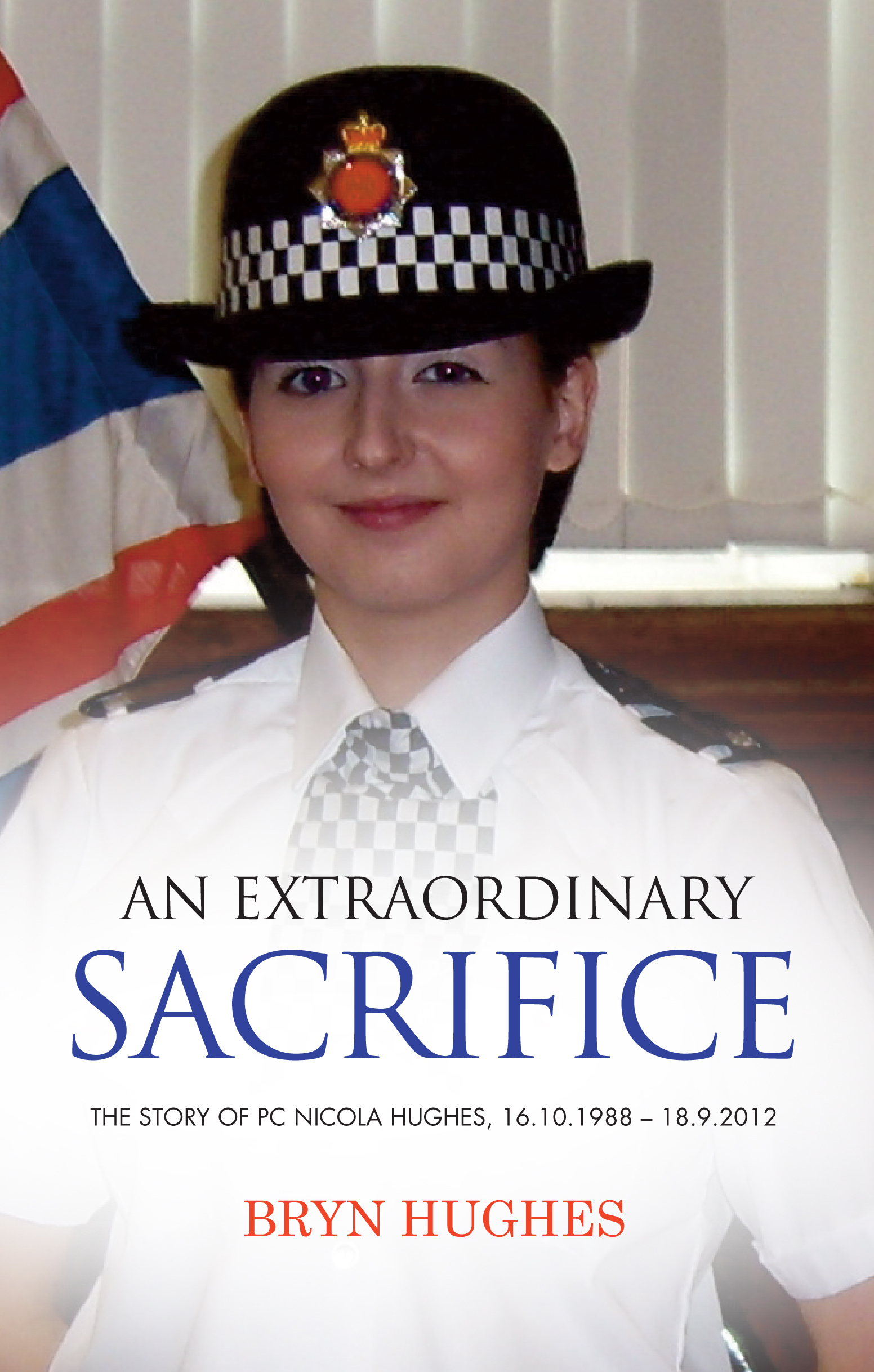 An Extraordinary Sacrifice: The story of PC Nicola Hughes 16.10.1988 ...