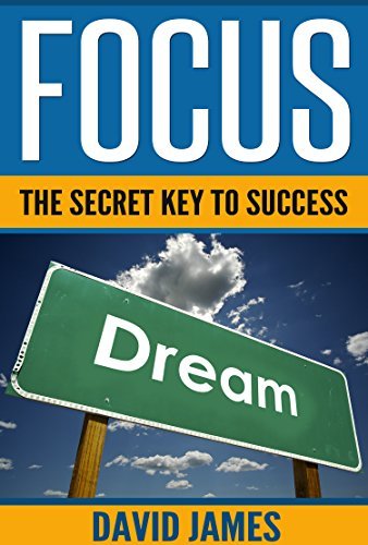 Focus: The Key to Success by David James | Goodreads