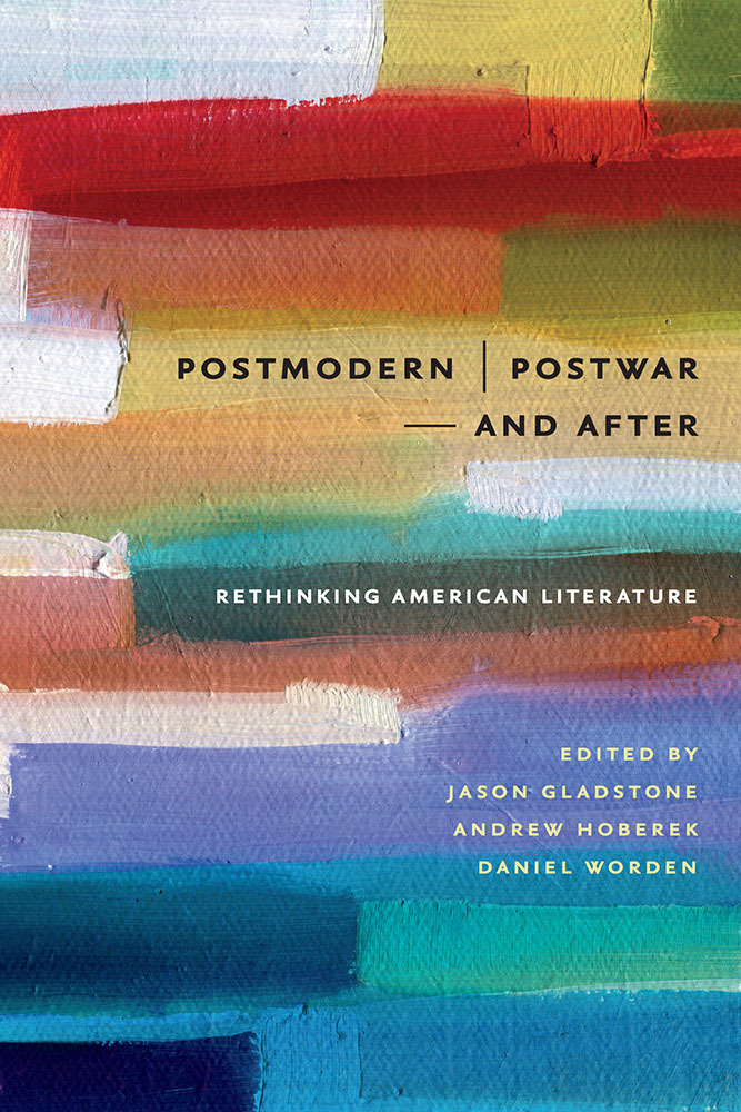 Postmodern/Postwar and After: Rethinking American Literature by Jason ...