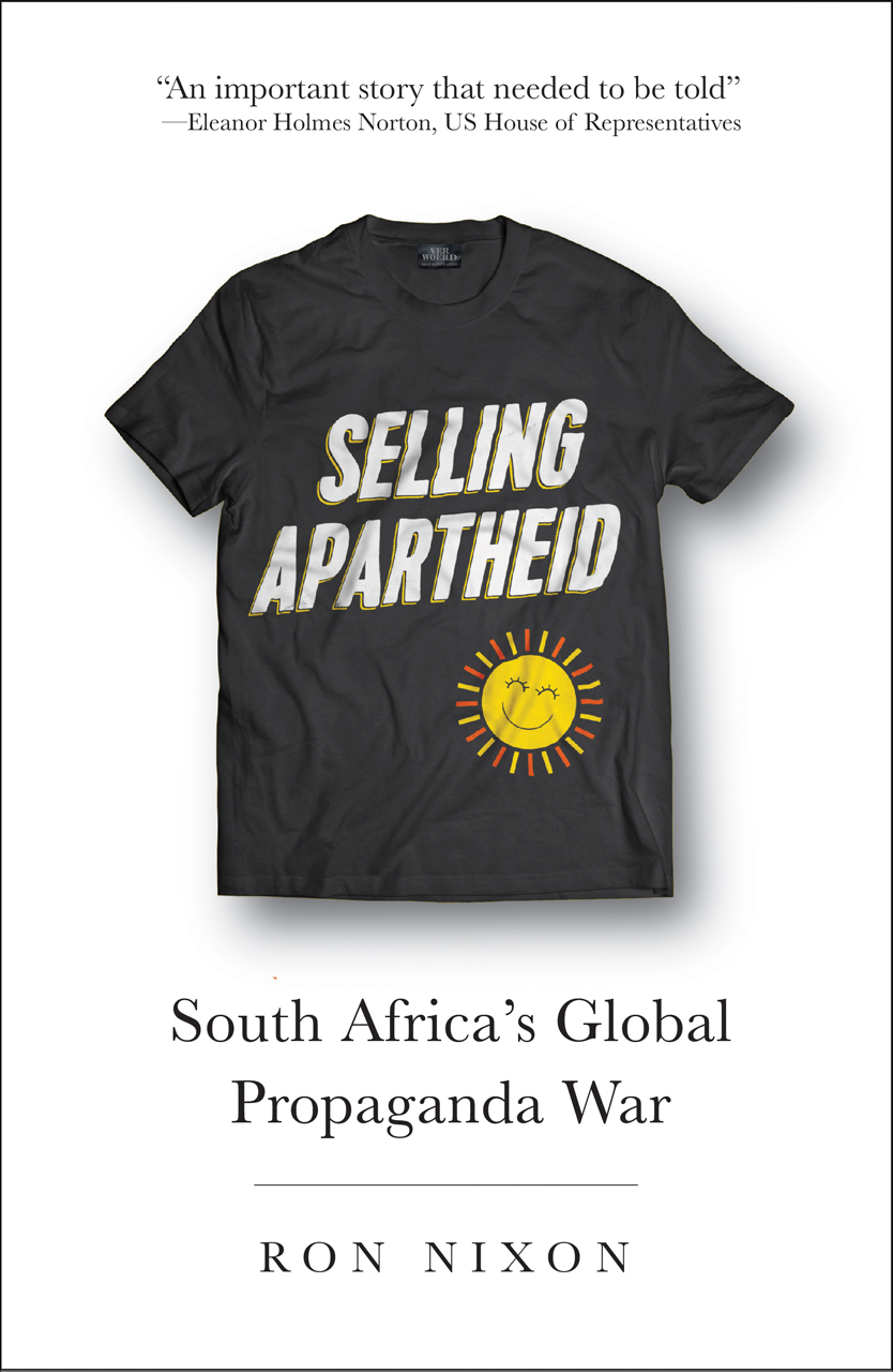 Selling Apartheid: South Africa's Global Propaganda War by Ron Nixon ...