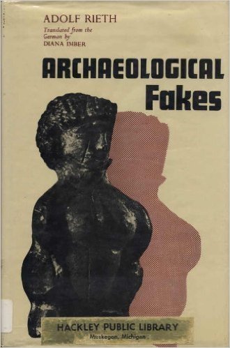 Archaeological fakes; (Ancient civilization series) by Adolph Rieth ...
