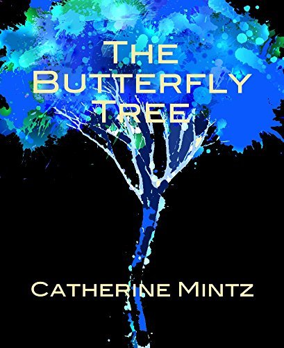 The Butterfly Tree by Catherine Mintz | Goodreads