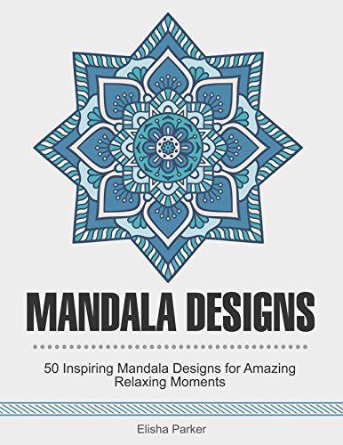 Mandala Designs: 50 Inspiring Mandala Designs for Amazing Relaxing ...