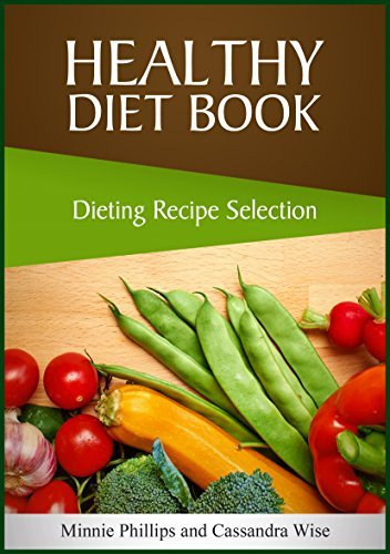 Healthy Diet Book: Dieting Recipe Selection by Minnie Phillips | Goodreads