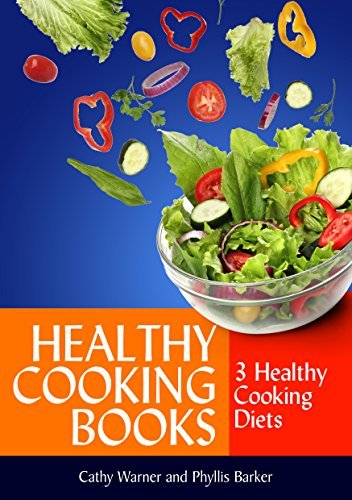 Healthy Cooking Books: 3 Healthy Cooking Diets by Cathy Warner | Goodreads