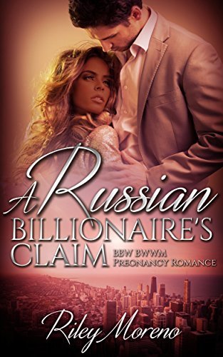 Russian Billionaire's Claim by Riley Moreno | Goodreads