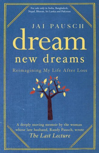 Dream New Dreams by Jai Pausch | Goodreads