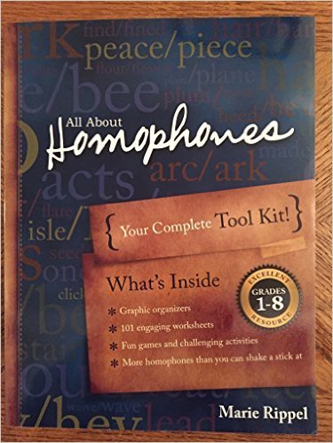 All about Homophones: Your Complete Tool Kit for Teaching Homophones ...
