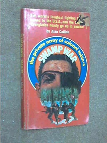 Swamp war (Private army of Colonel Tobin) by Alan Caillou | Goodreads