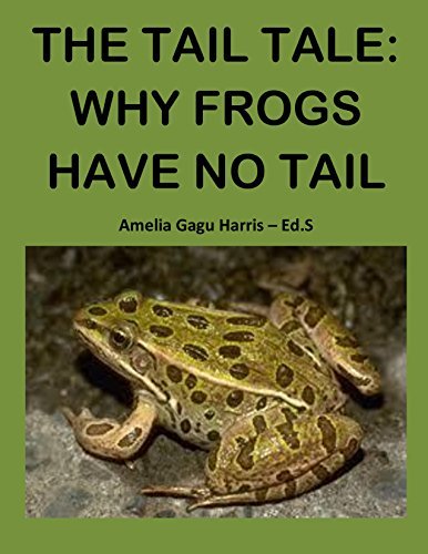The Tail Tale – Why Frogs Have No Tails by Amelia Gagu Harris | Goodreads