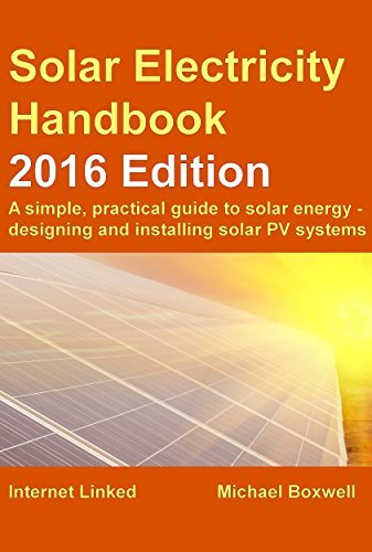 Solar Electricity Handbook: 2016 Edition: A simple, practical guide to ...