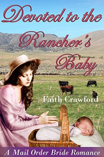 Devoted to the Rancher's Baby by Faith Crawford | Goodreads
